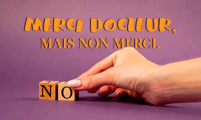 Merci docteur, mais non merci. | Fabuleuses Aidantes